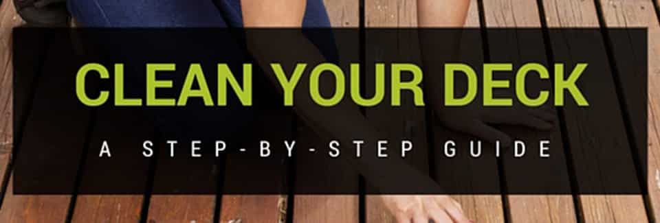 How To Clean Your Deck: A Step-By-Step Guide